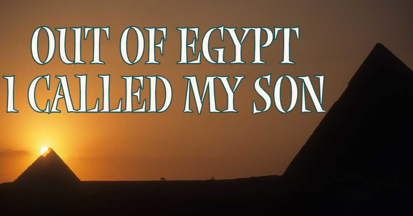 Shared post - Out of Egypt I Called My Son