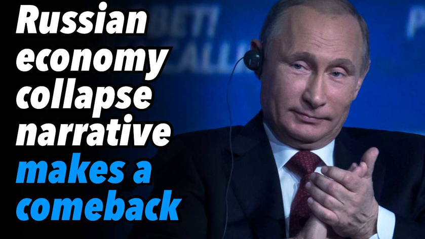 Shared post - Russian economy collapse narrative makes a comeback
